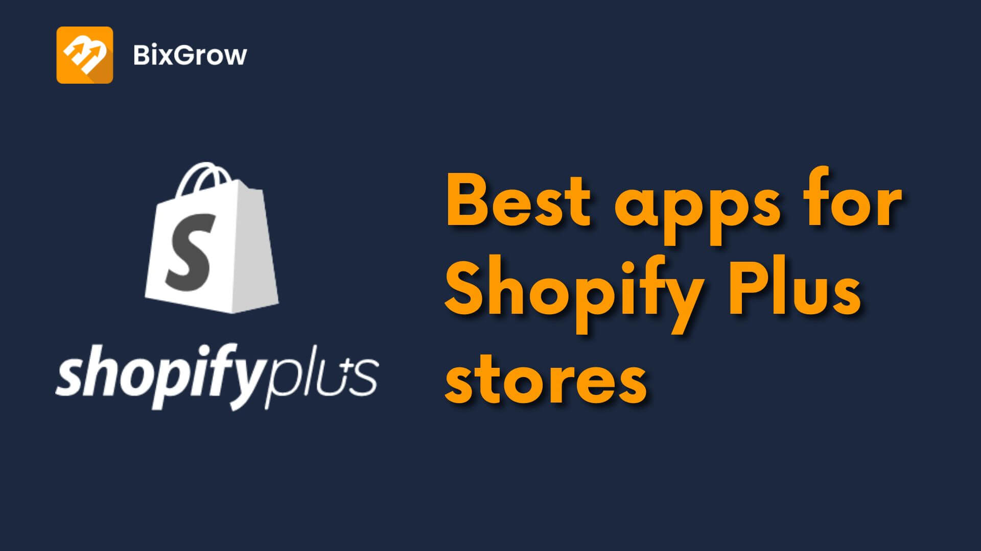 Top 10+ Best Shopify Plus Apps For E-Commerce Store 2024 – BixGrow ...