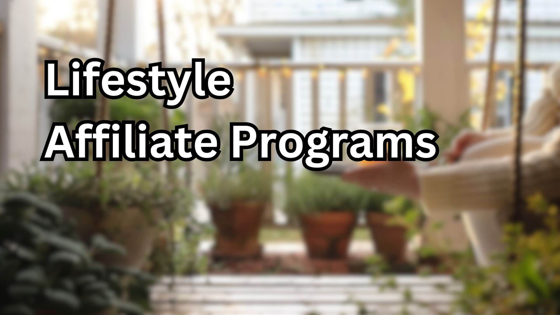 Top 08 Lifestyle Affiliate Programs To Monetize Your Content 2024
