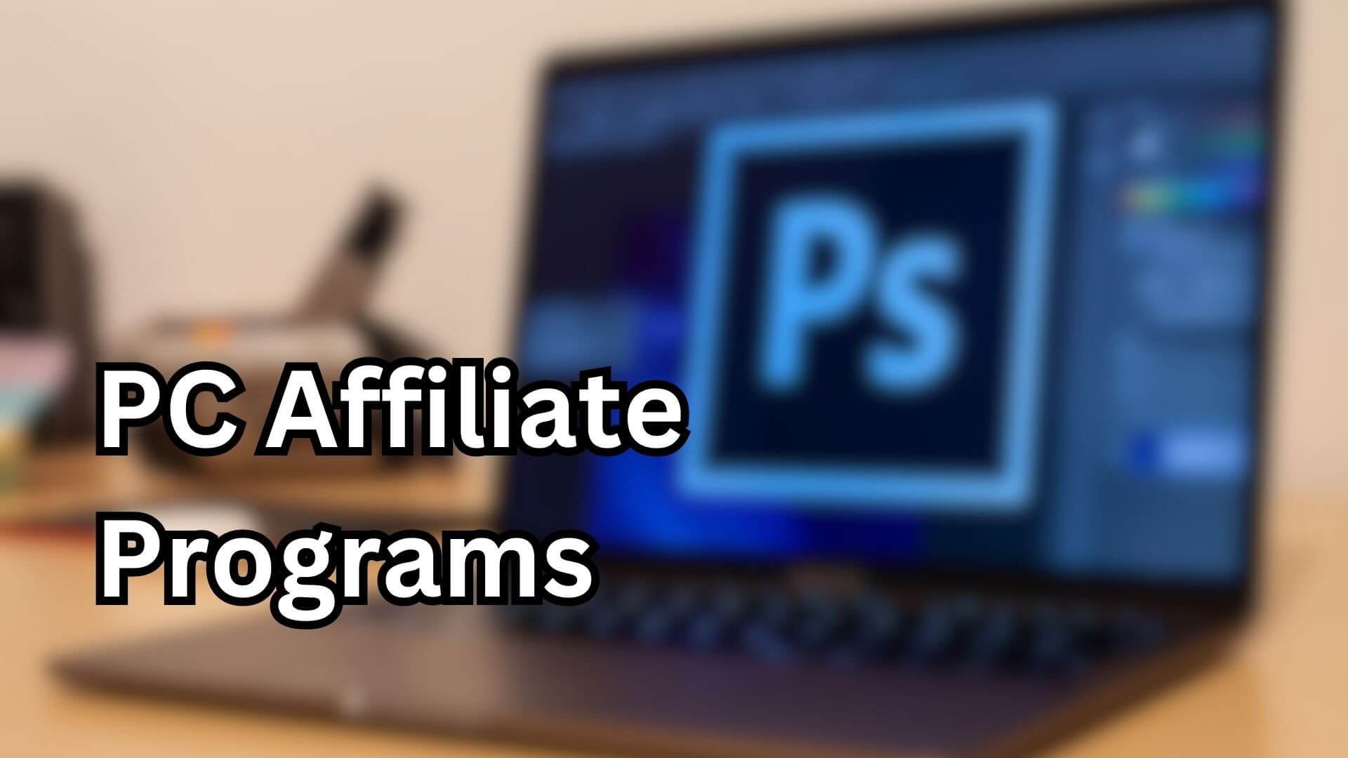 Top 16 Best Computer Affiliate Programs To Gain Success In The Digital Age