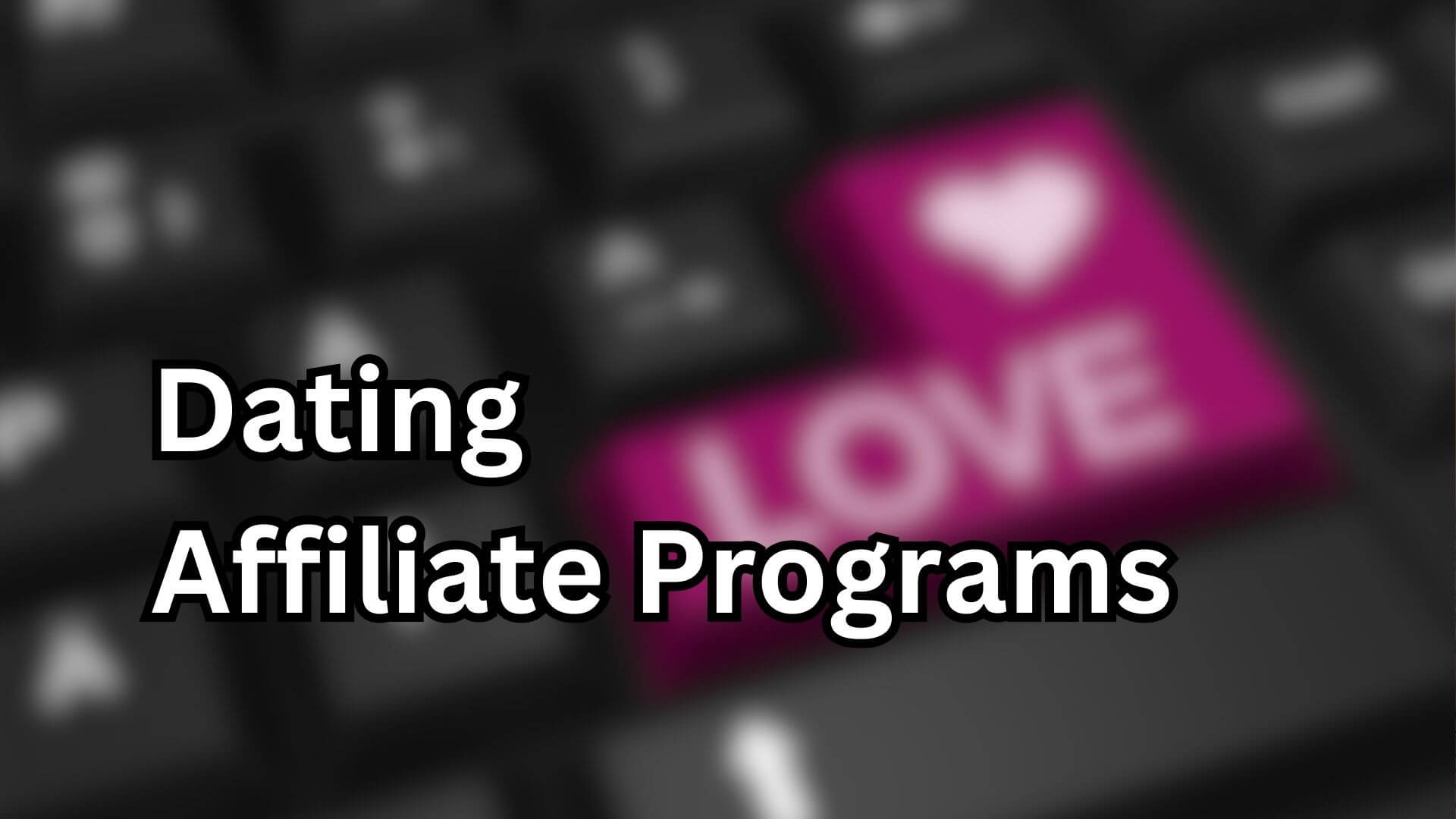 09 Best Dating Affiliate Programs [2024]