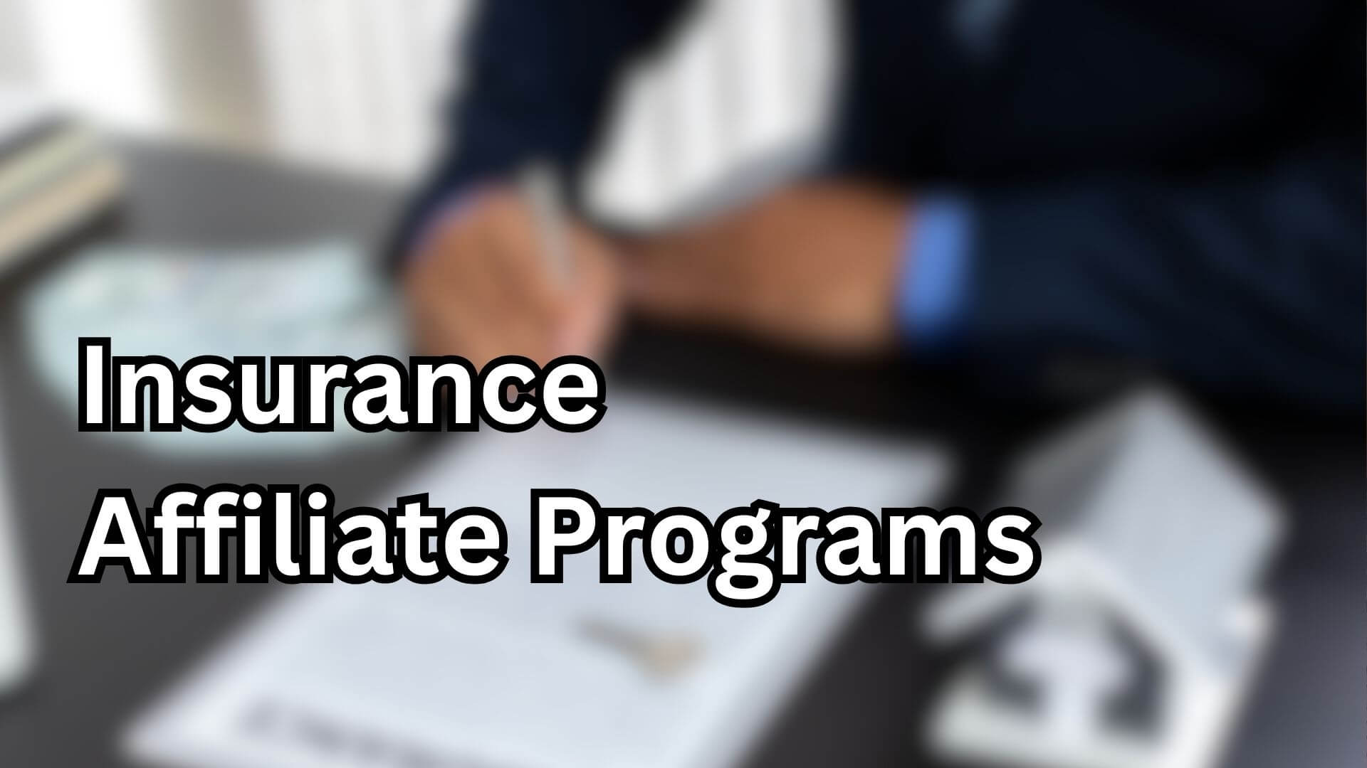 Top 07 Best Insurance Affiliate Programs [2024]
